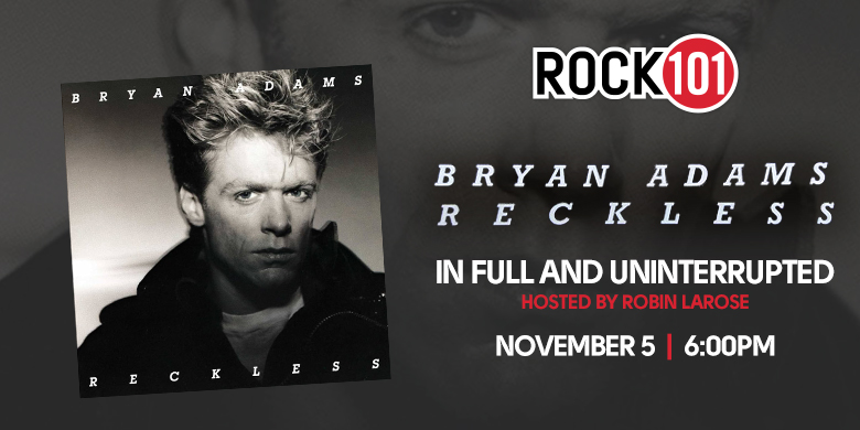 Rock 101 | Bryan Adams ‘Reckless’ Album Celebration