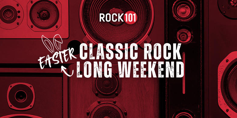 Rock 101 | Rock 101’s Classic Rock Easter Long Weekend